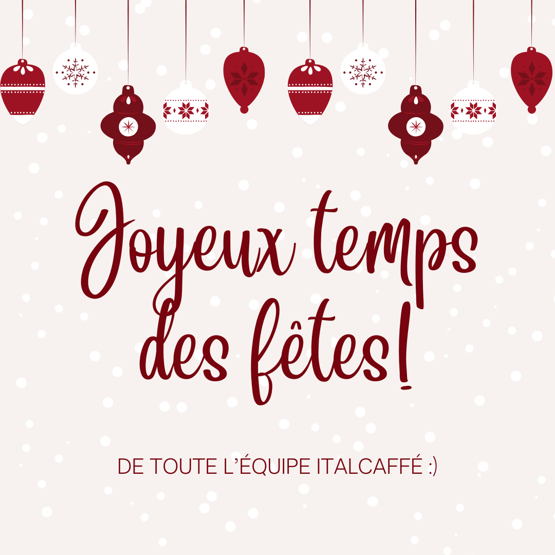 JOYEUX TEMPS DES FÊTES – italcaffe